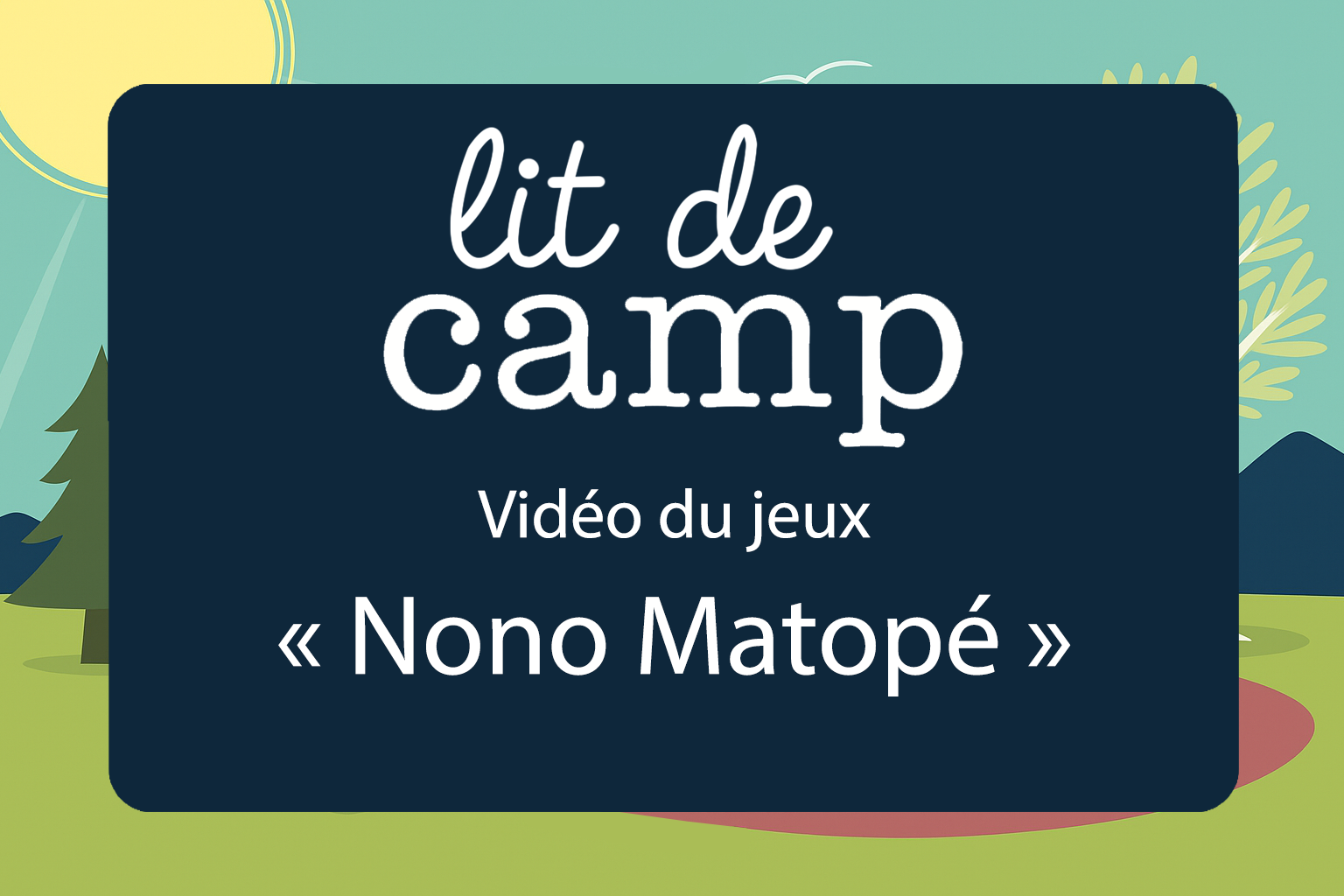 Lit de Camp | Vidéo du jeux « Nono Matopé » | PRÉCA